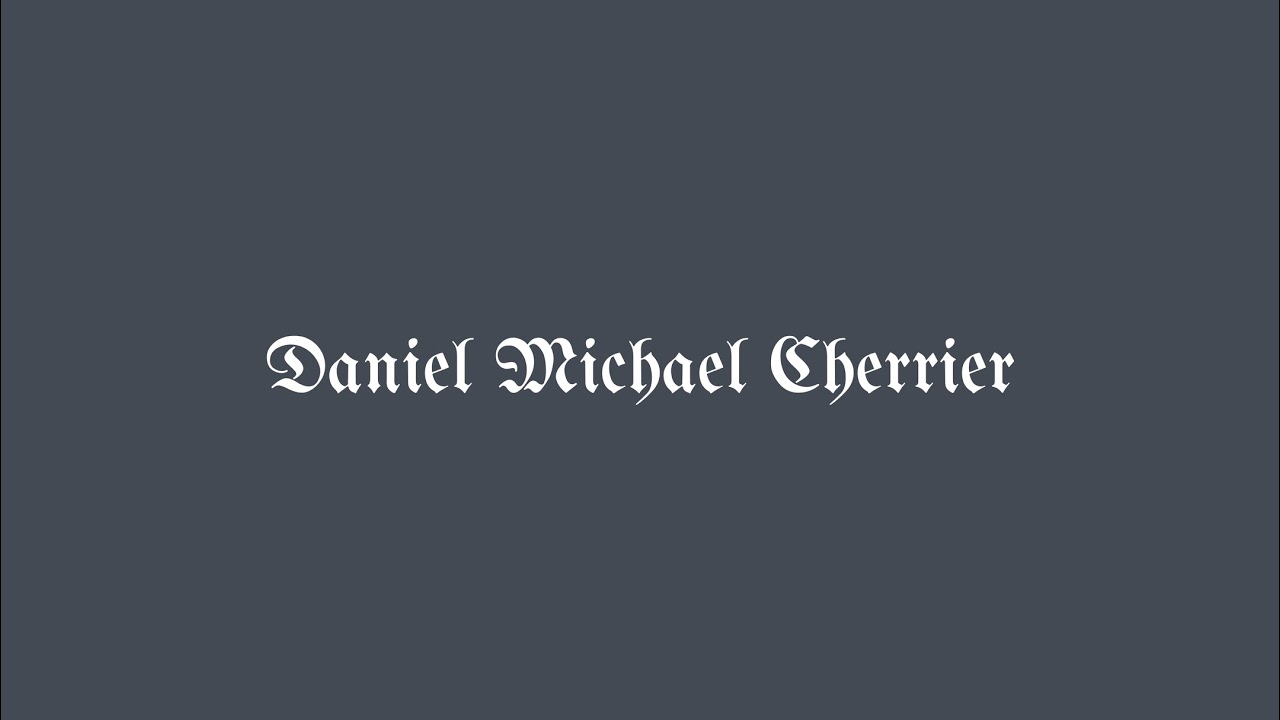 DANIEL MICHAEL CHERRIER - YouTube