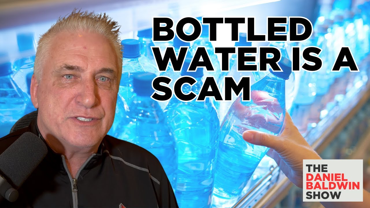 The Hidden Truth About Bottled Water That Nobody Wants You to Know | The Daniel Baldwin Show ...