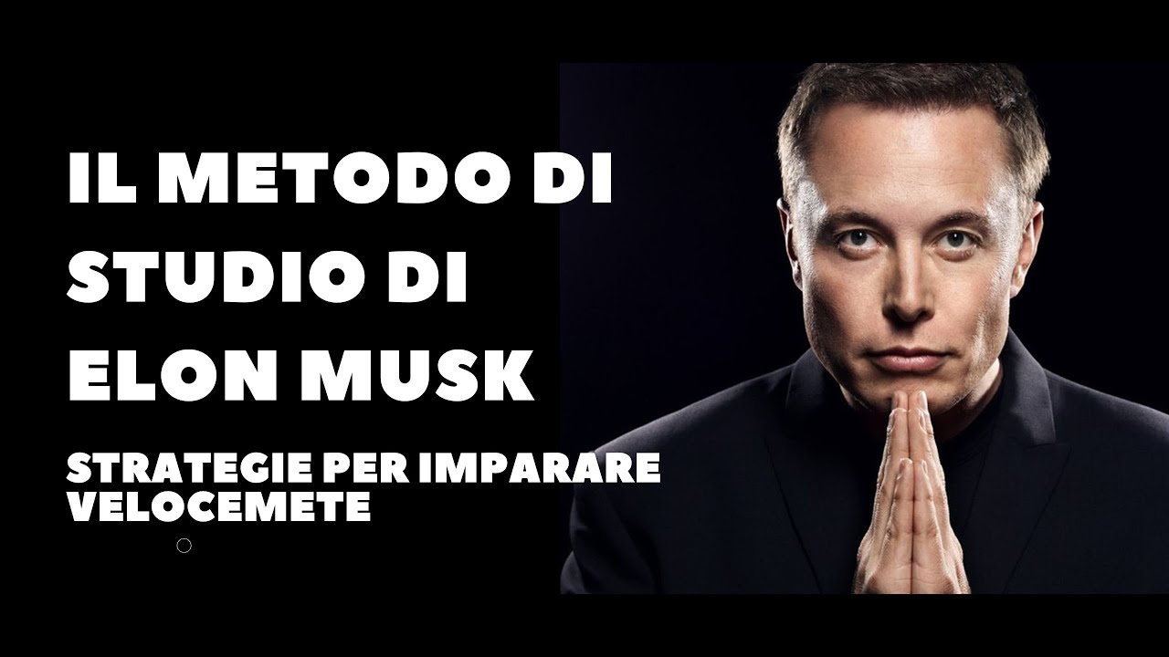 Il metodo di studio di Elon Musk: strategie per imparare velocemente ...