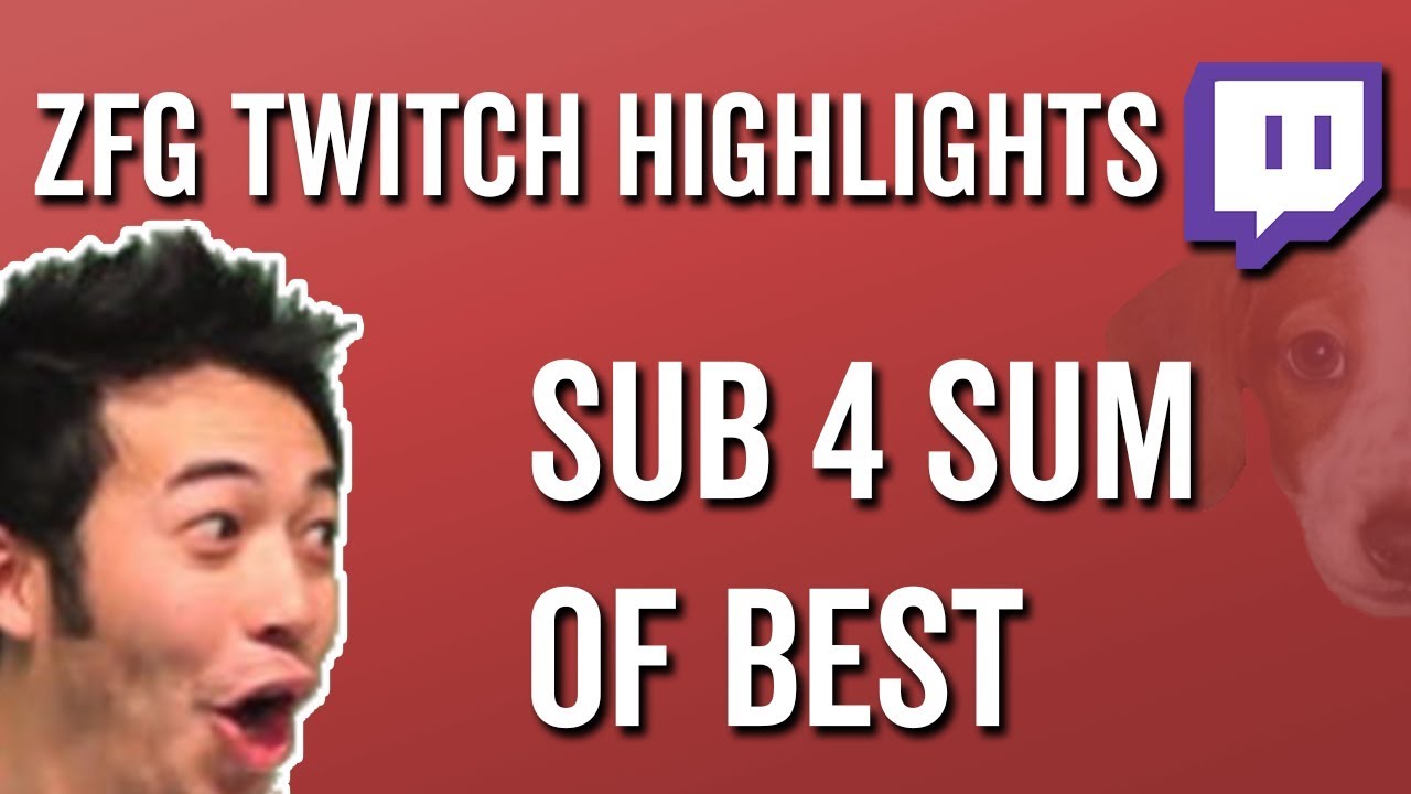 Sub 4 Sum of Best - ZFG Twitch Highlights - YouTube
