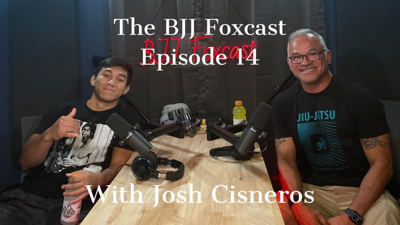 The BJJ Foxcast Episode 14 with Josh Cisneros - YouTube