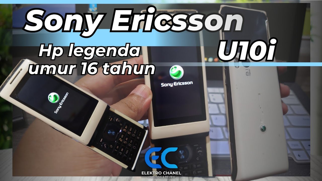 Sony Ericsson legenda umur 16 tahun || sony Ericsson U10i - YouTube