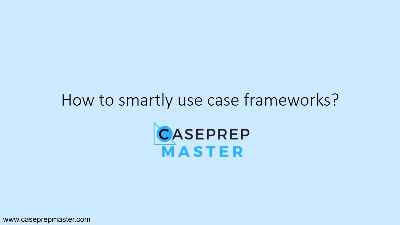 How to smartly use frameworks in case interviews - YouTube