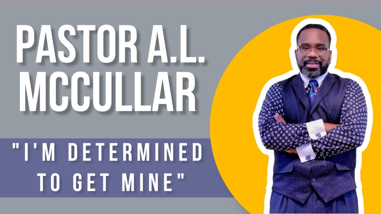 Pastor A.L. McCullar III - "I'm Determined to Get Mine" - YouTube