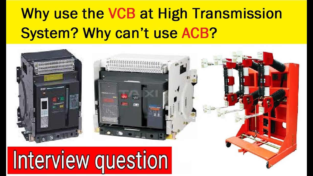 Why use the VCB(Vacuum Circuit Breaker) at High Transmission System ...
