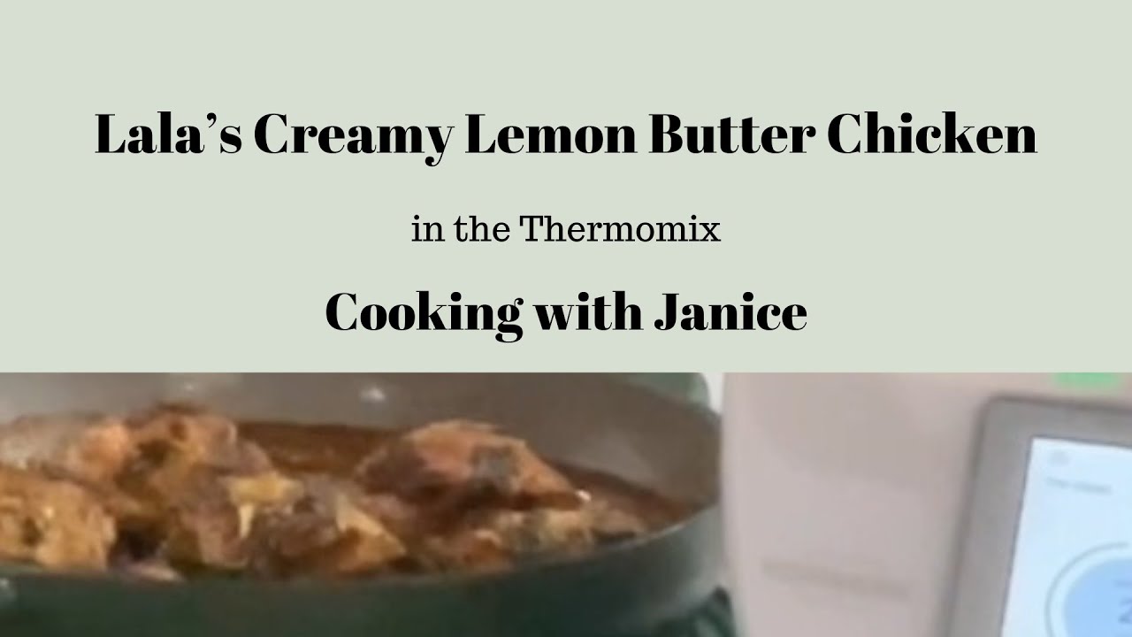 Lala’s Creamy Lemon Butter Chicken in the Thermomix - Cooking with ...