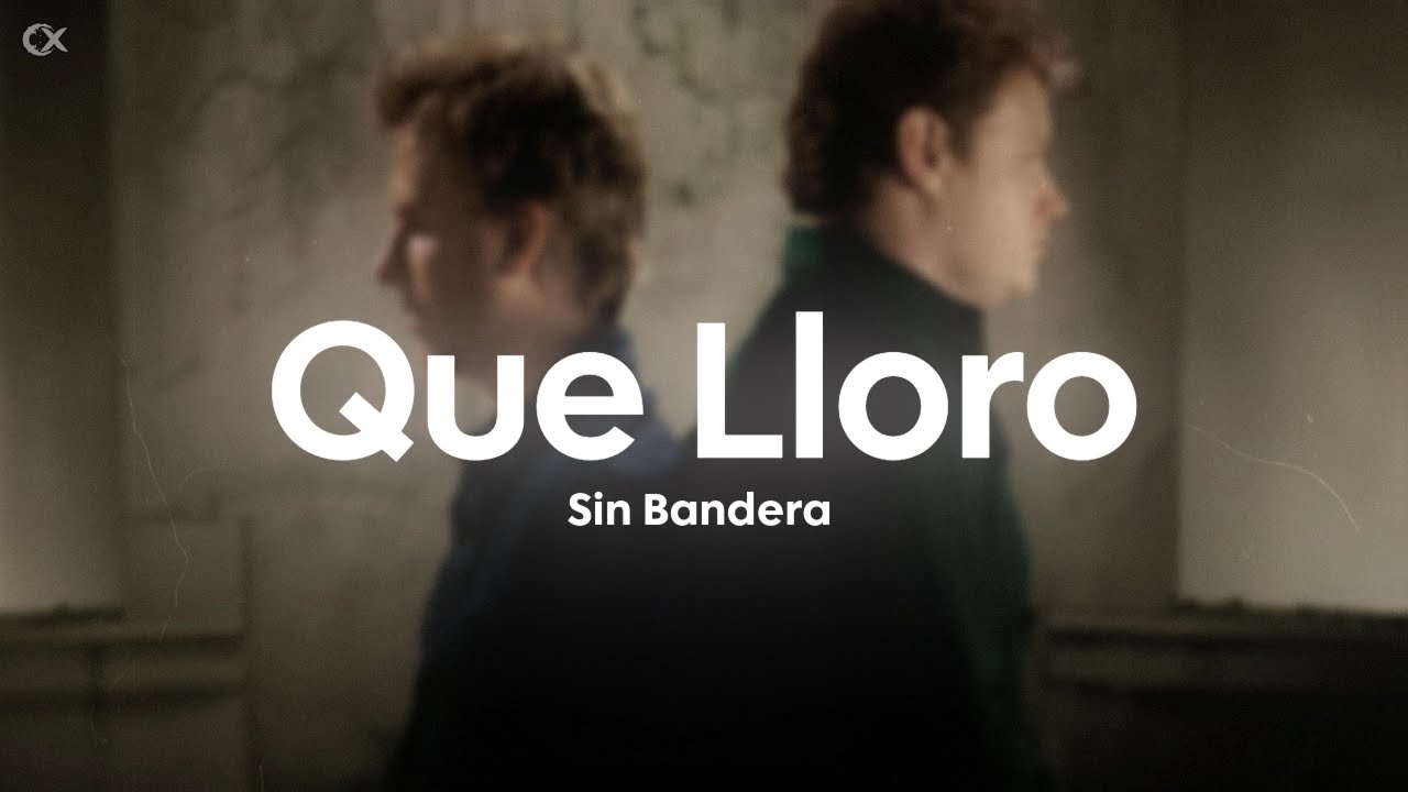 Sin Bandera - Que Lloro (Letra/Lyrics) - YouTube