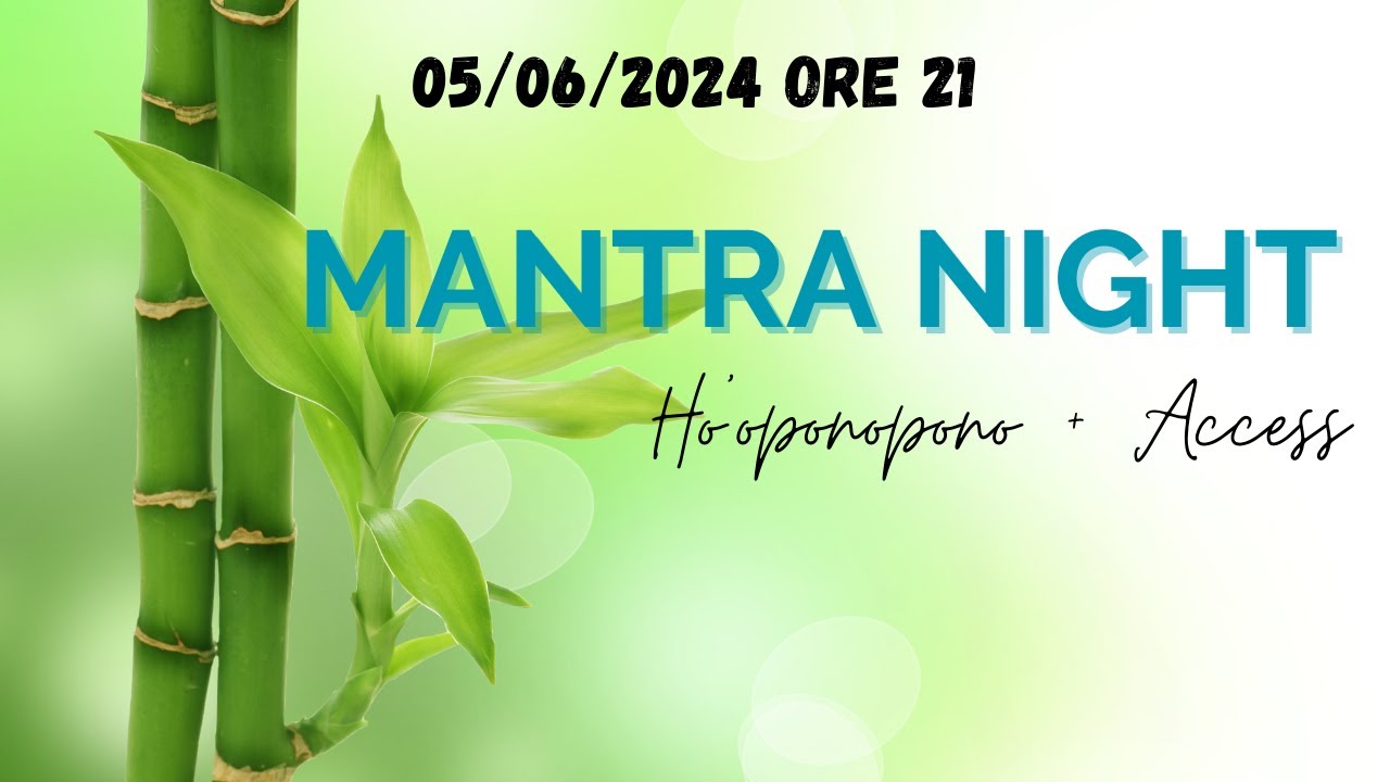 Mantra Night 05/06/2024 ore 21 -Ho'oponopono + Access - YouTube