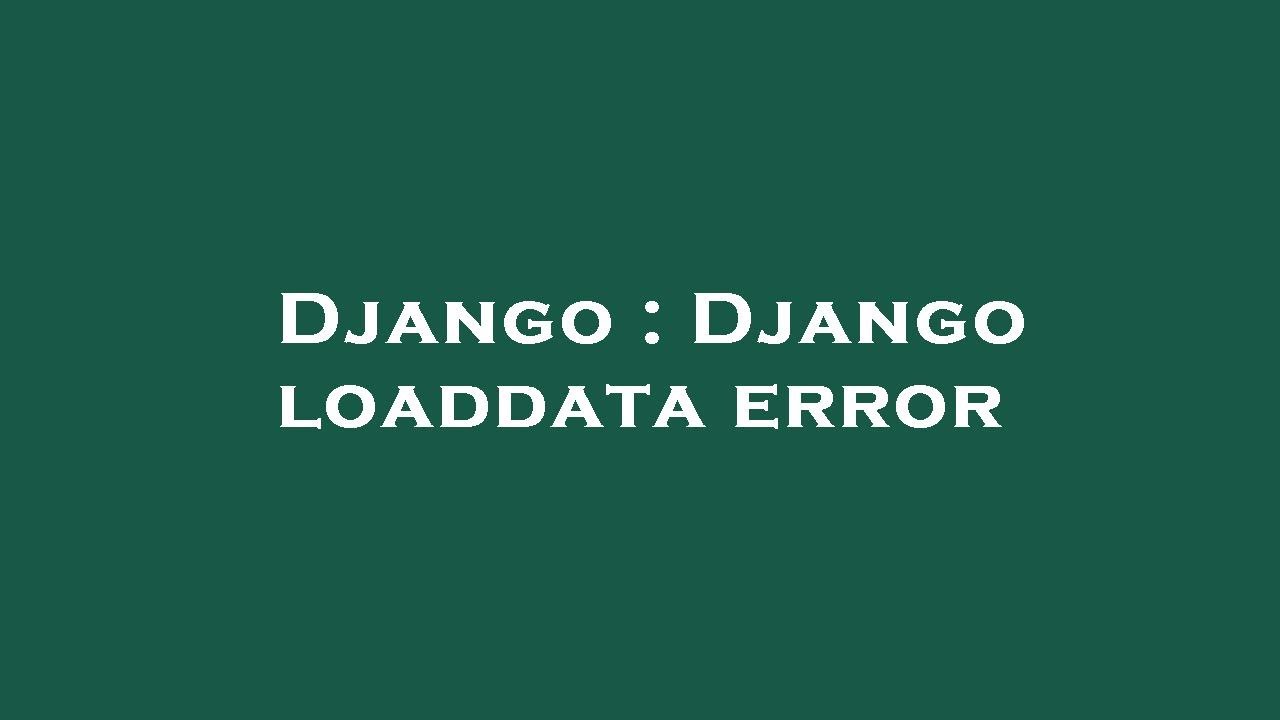 Django : Django loaddata error - YouTube