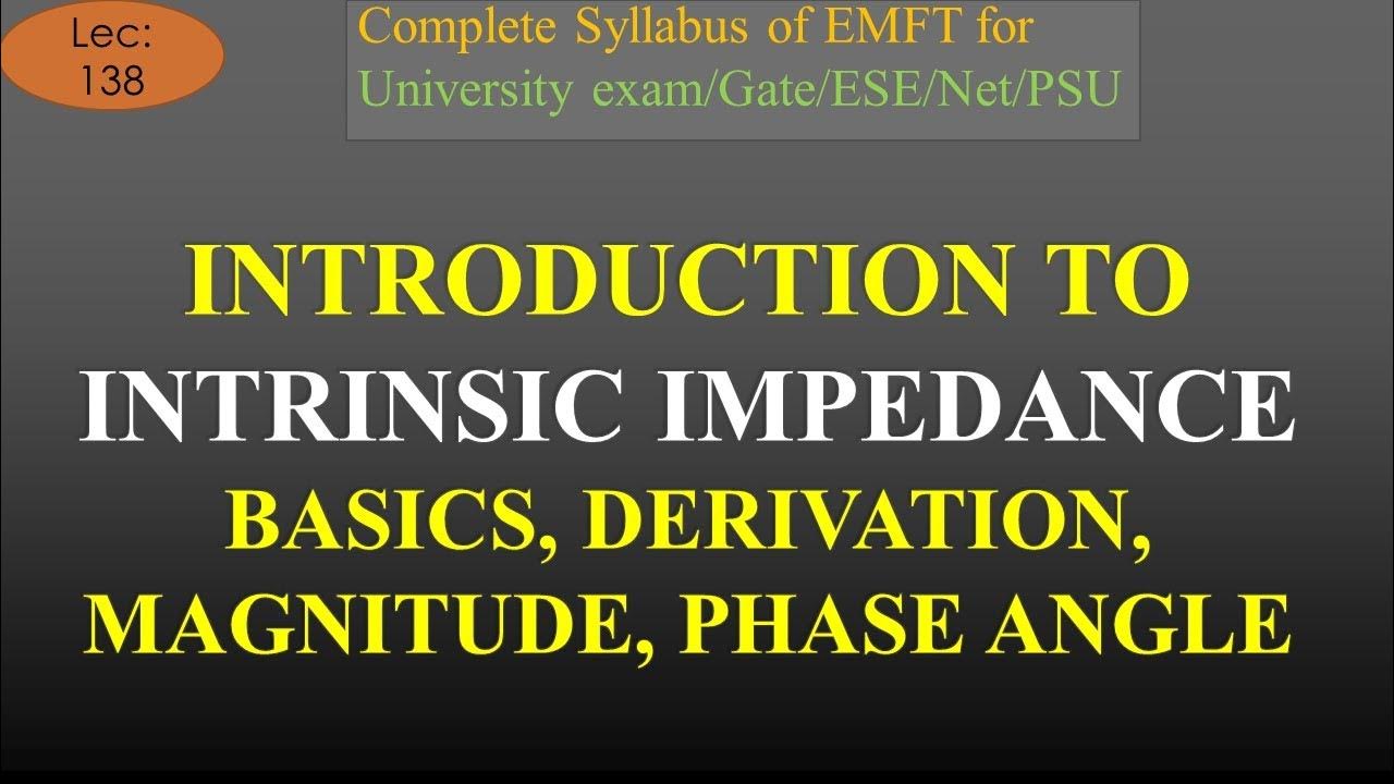 EMFT | Lec 138 | Introduction to Intrinsic Impedance: Magnitude, Phase Angle | R K Classes ...