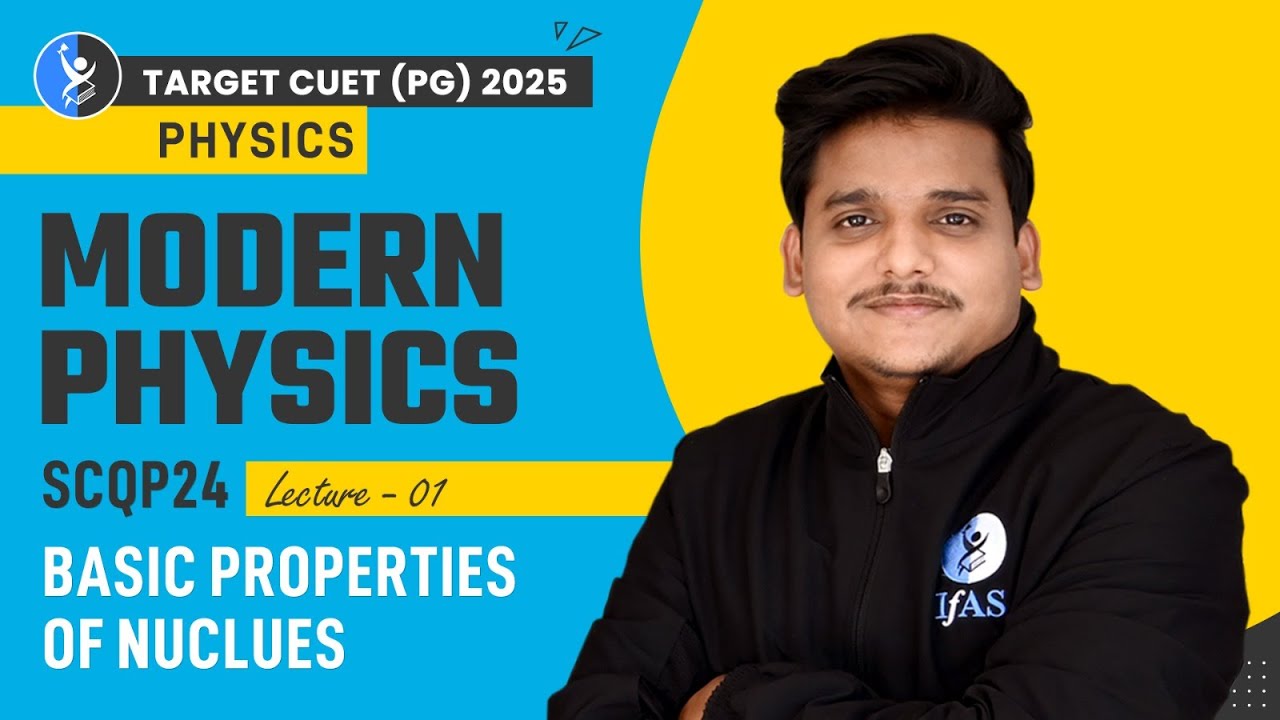 Basic Properties of Nucleus | Modern Physics | CUET PG Physics (SCQP24) 2025 | L1 | IFAS - YouTube
