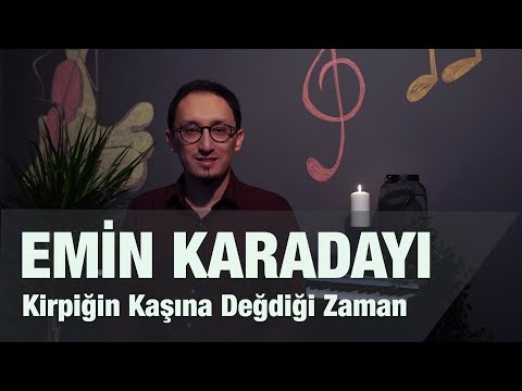 EMİN KARADAYI - KİRPİĞİN KAŞINA DEĞDİĞİ ZAMAN