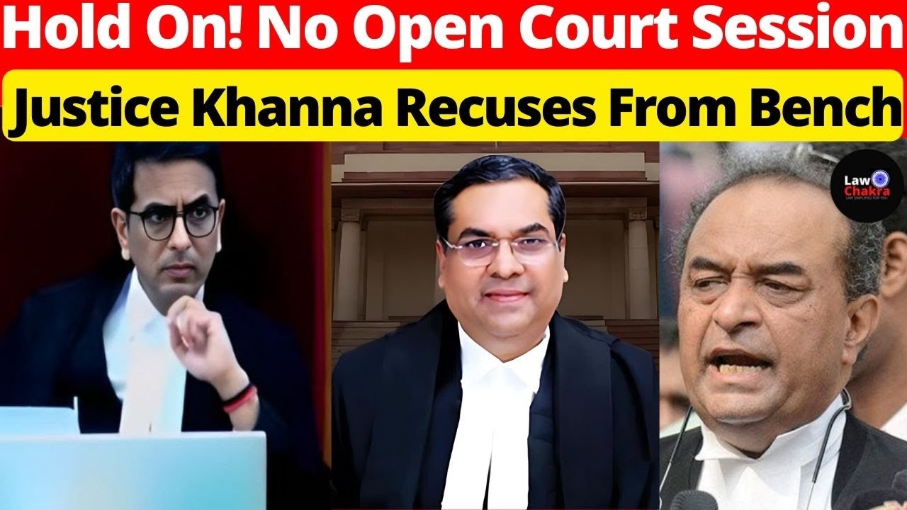 Hold On! No Open Court Session; Justice Khanna Recuses From Bench # ...