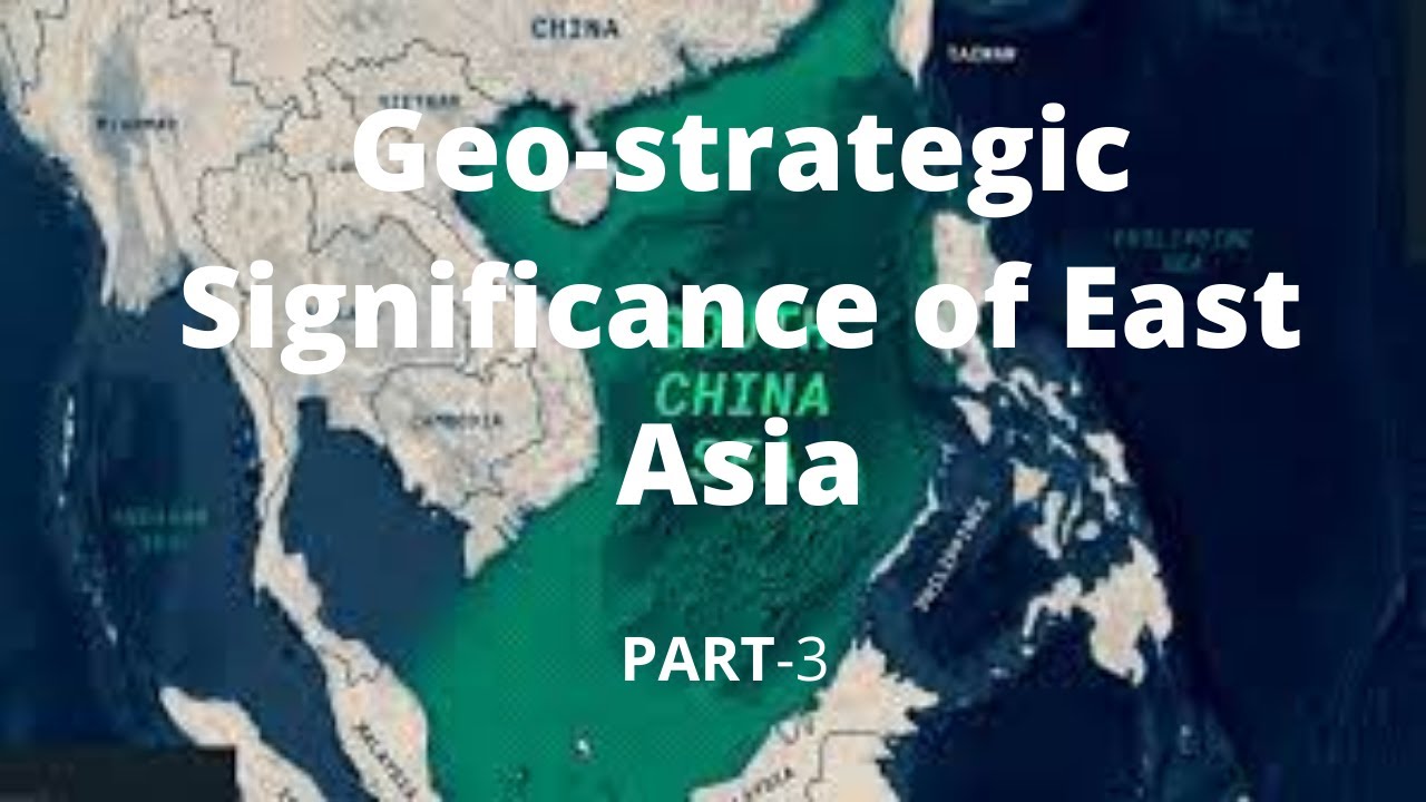 Geo-Strategic Significance of EAST ASIA #CSS #IR #CurrentAffairs #China ...