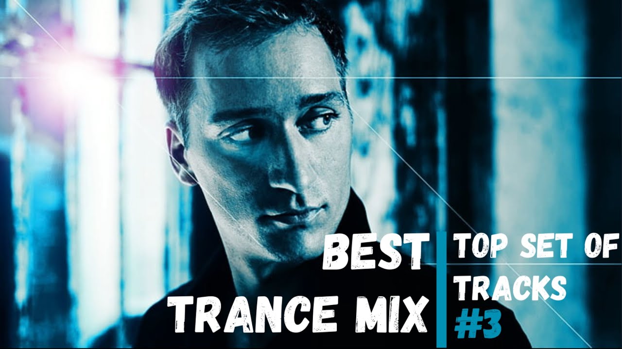 BEST TRANCE MIX - Top Set of Songs #3 - TRACKLIST ⬇️ - YouTube