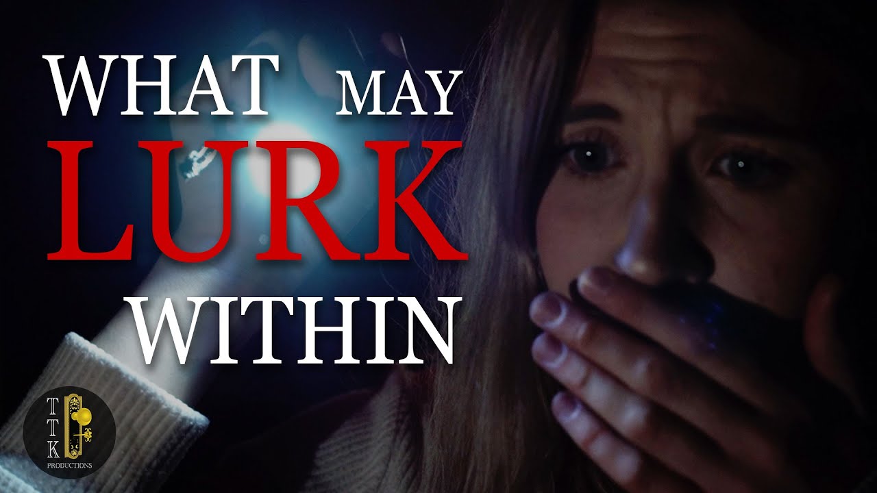 WHAT MAY LURK WITHIN | Horror Trilogy | Turn the Knob Productions - YouTube