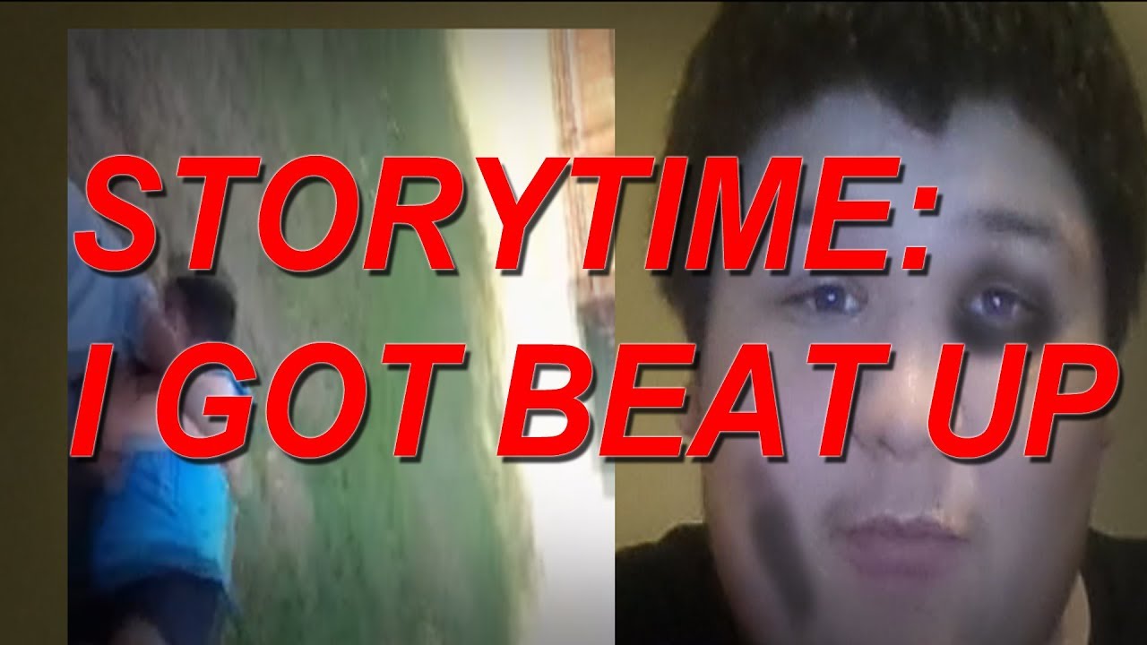 STORYTIME: I GOT BEAT TF UP [VIDEO INCLUDED] - YouTube