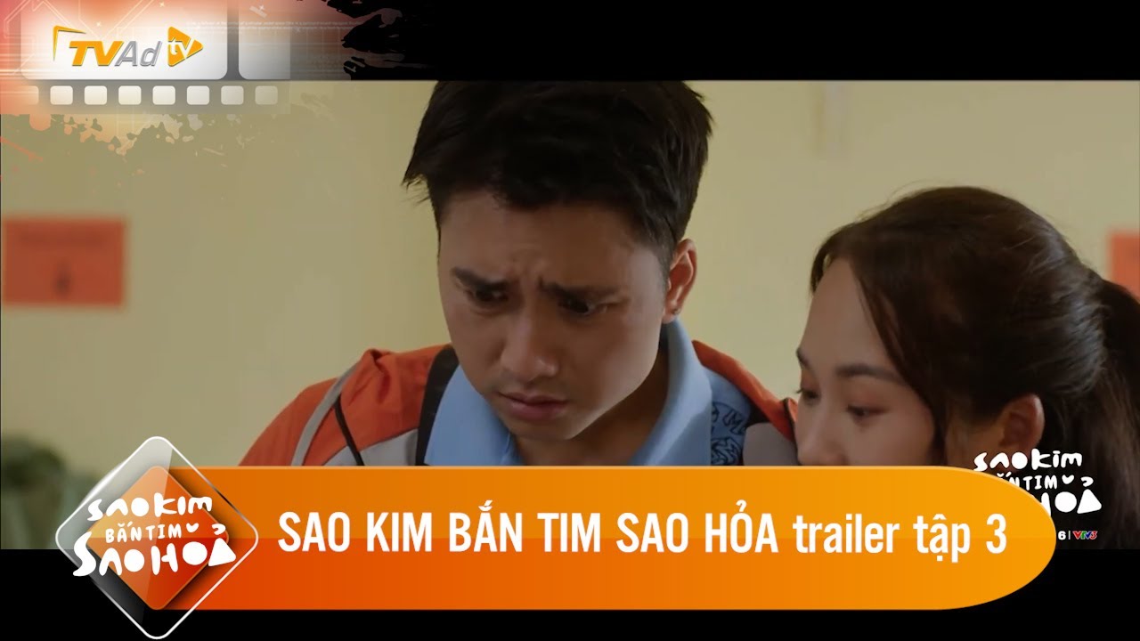 SAO KIM BẮN TIM SAO HỎA trailer tập 3 - YouTube