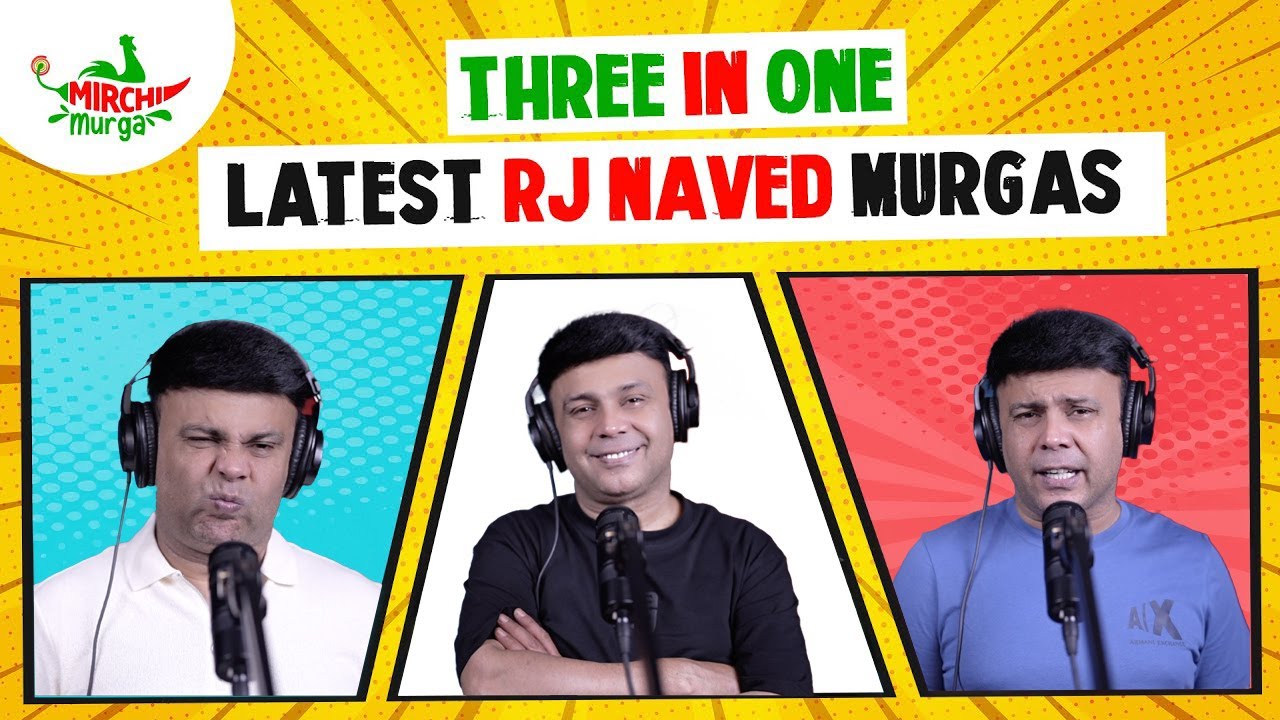 Best Of RJ Naved | Three In One | Mirchi Murga - YouTube
