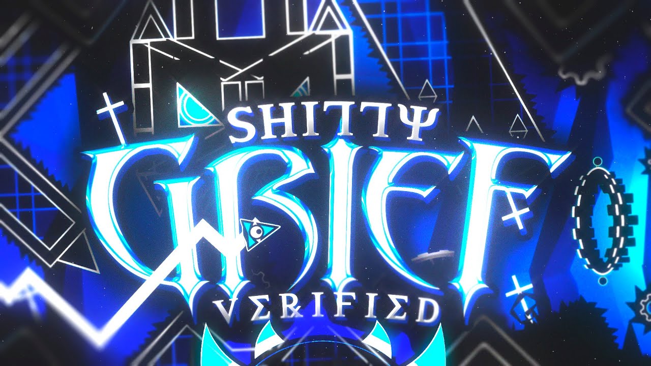 [VERIFIED!] "Shitty Grief" 100% (Shitty) by LeroZ & more | Geometry ...