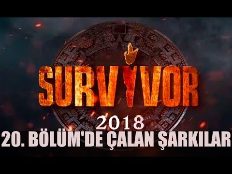 Survivor 2018'de Çalan Yabancı Şarkılar (20. Bölüm 9 Mart)