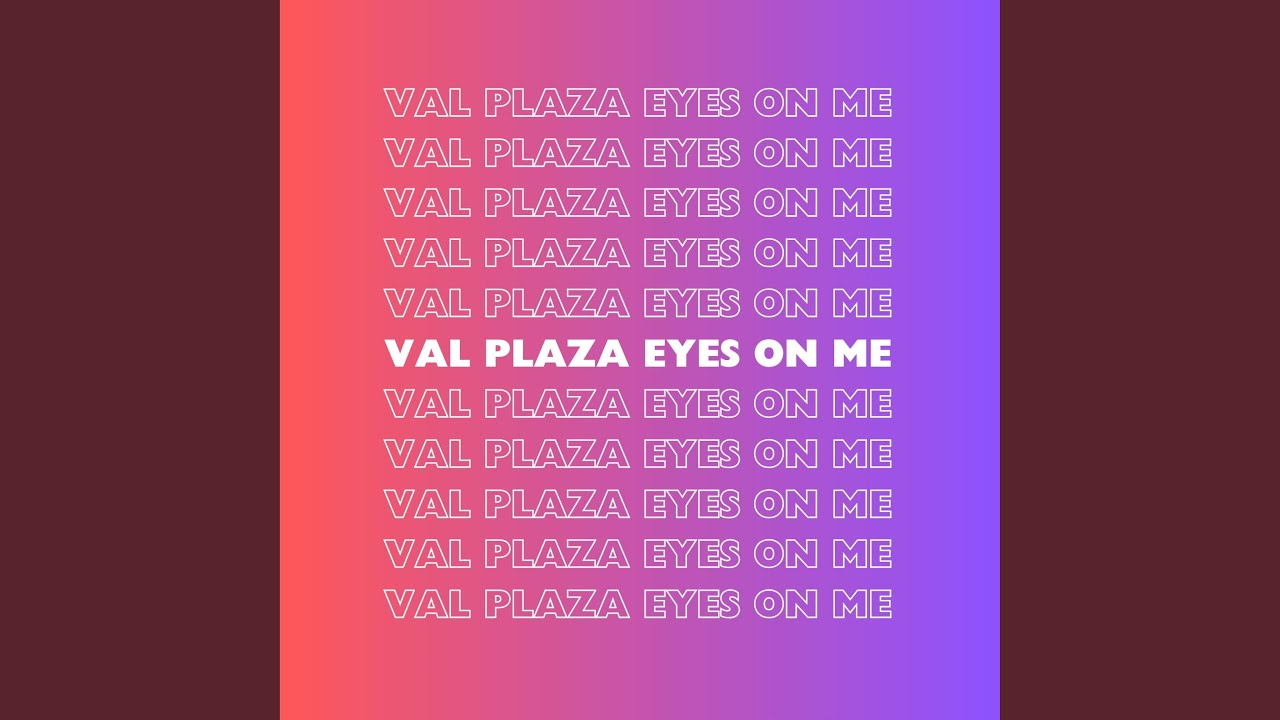 Eyes On Me (Val Plaza) - YouTube