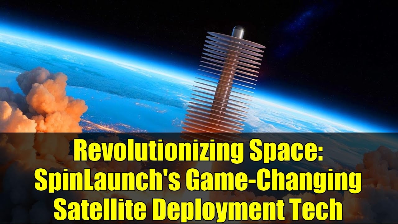 Revolutionizing Space: SpinLaunch's Game-Changing Satellite Deployment ...