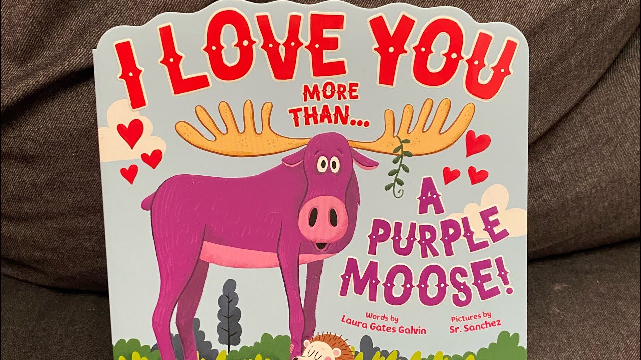 I Love You More Than A Purple Moose by Laura Gates Galvin Valentines ...