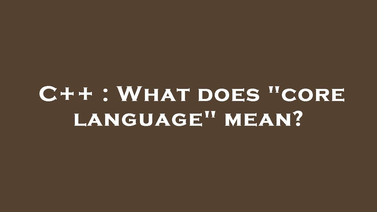 C++ : What does "core language" mean? - YouTube