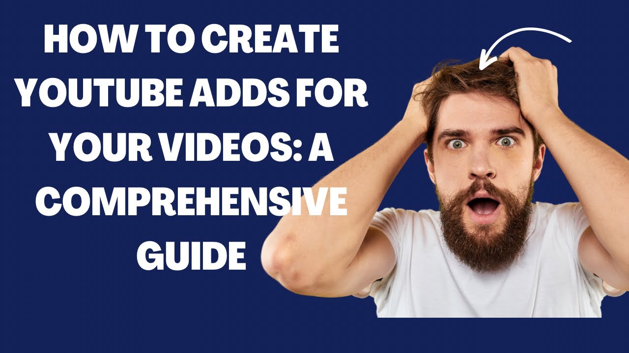 How to create YouTube adds for your videos- top comprehensive guide ...