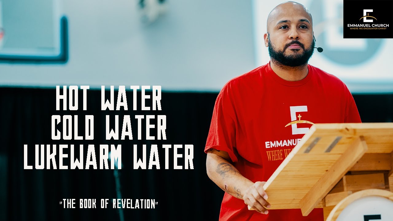Hot Water, Cold Water & Lukewarm Water || The Book of Revelation ...