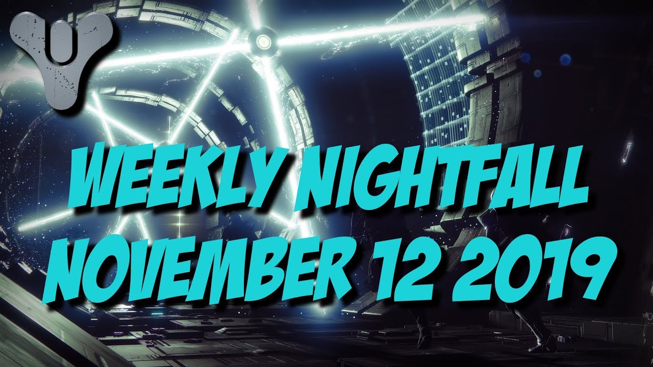 Destiny 2 Shadowkeep - Weekly Nightfall - November 12 2019 - YouTube