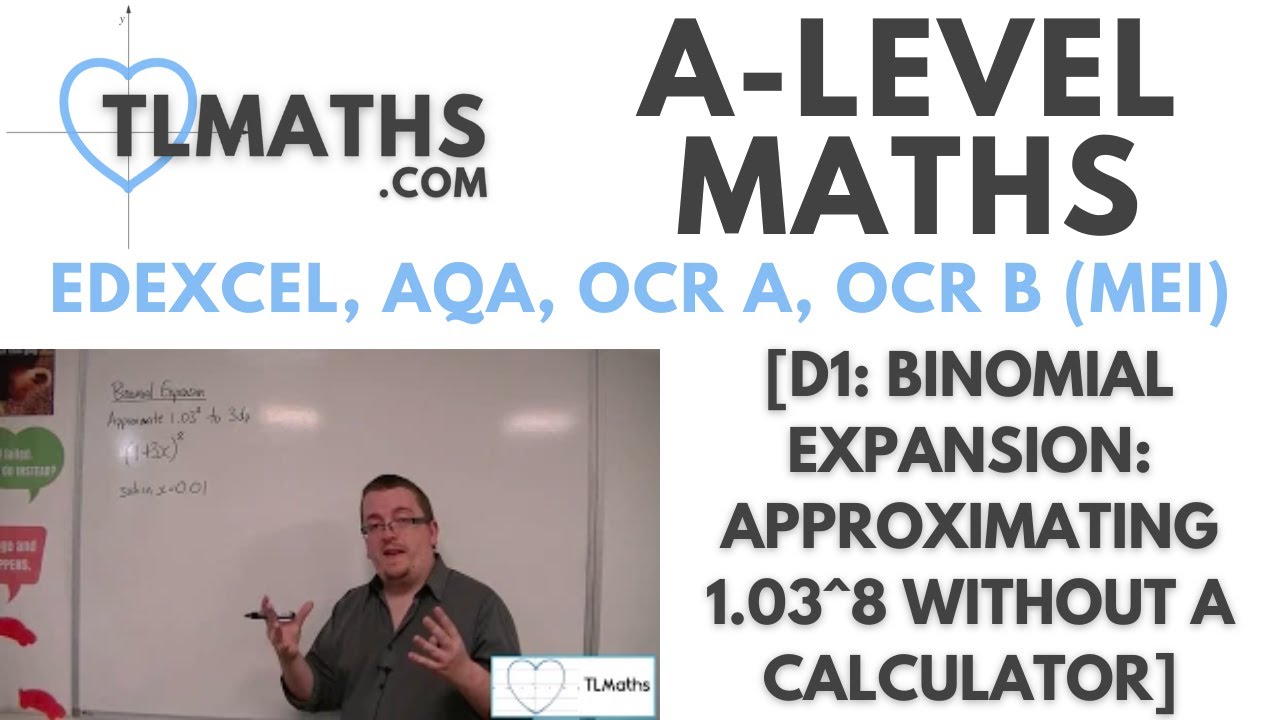 A-Level Maths: D1-18 [Binomial Expansion: Approximating 1.03^8 WITHOUT ...