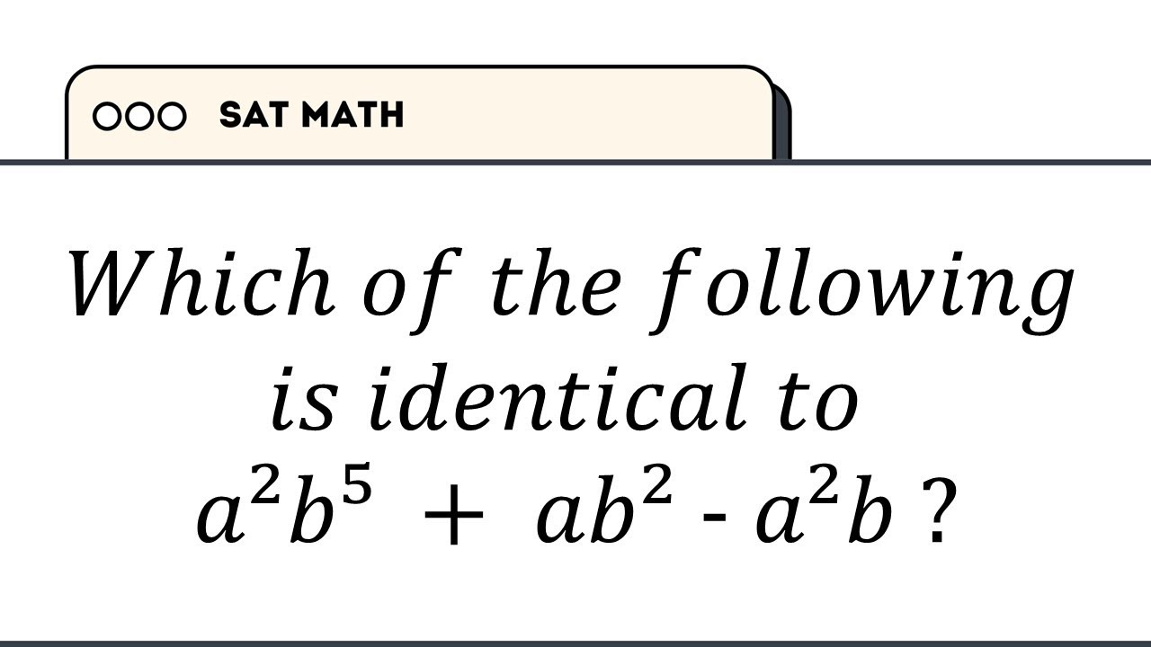 SAT Math – Factoring Algebraic Expressions | Polynomial Simplification ...