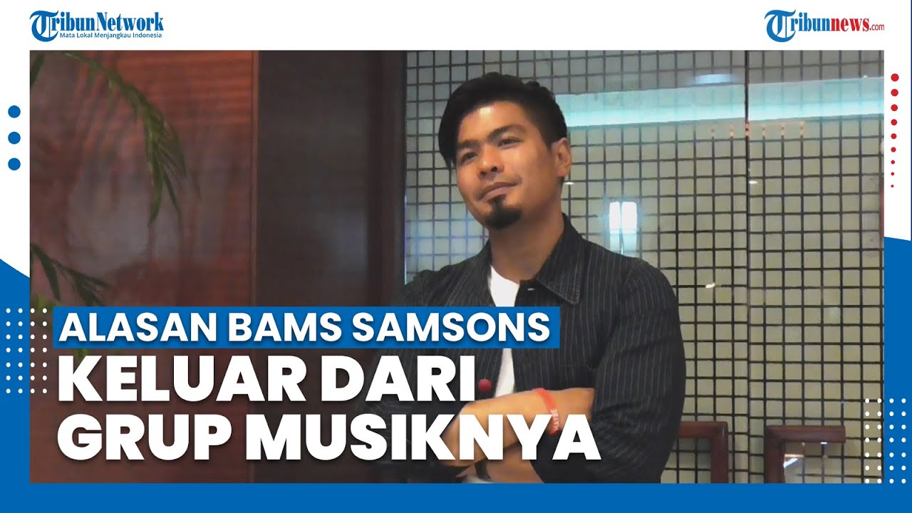 Begini Alasan Bams Keluar dari Band Samsons dan Tak Ingin Kembali - YouTube
