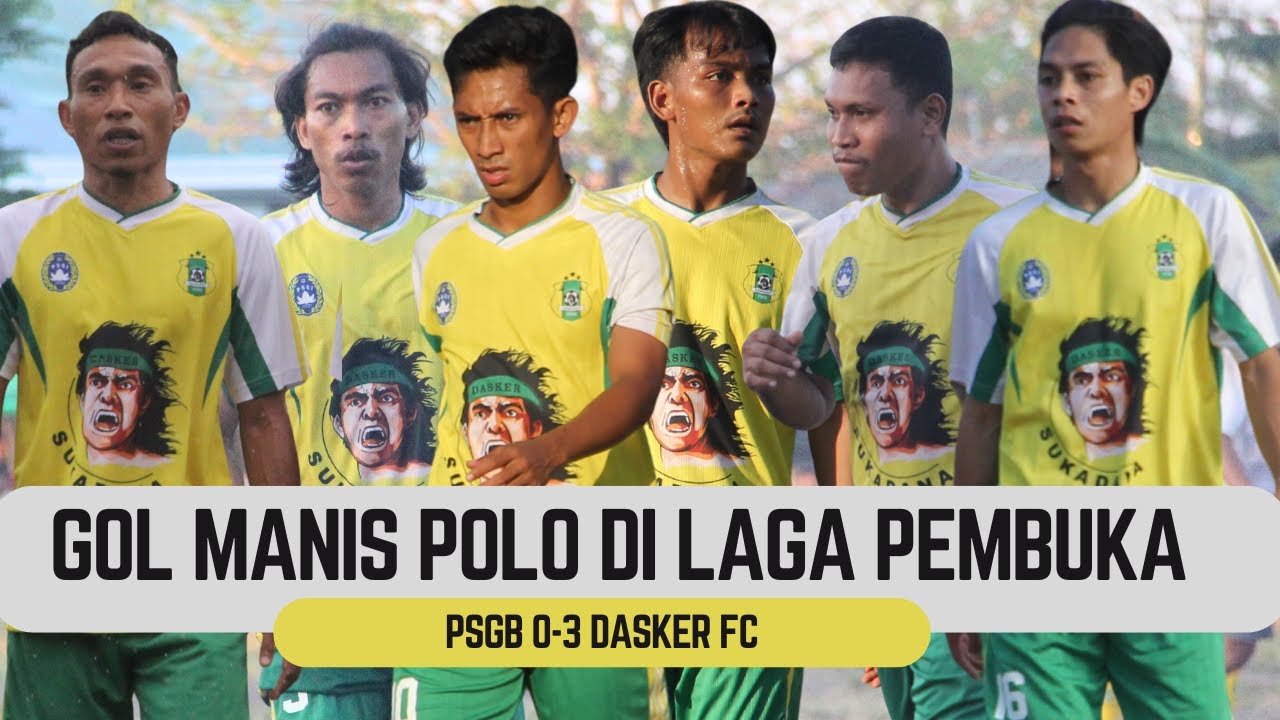GOL MANIS POLO DILAGA PEMBUKA - PSGB 0-3 DASKER FC | GELEQ BIKUQ TETU ...
