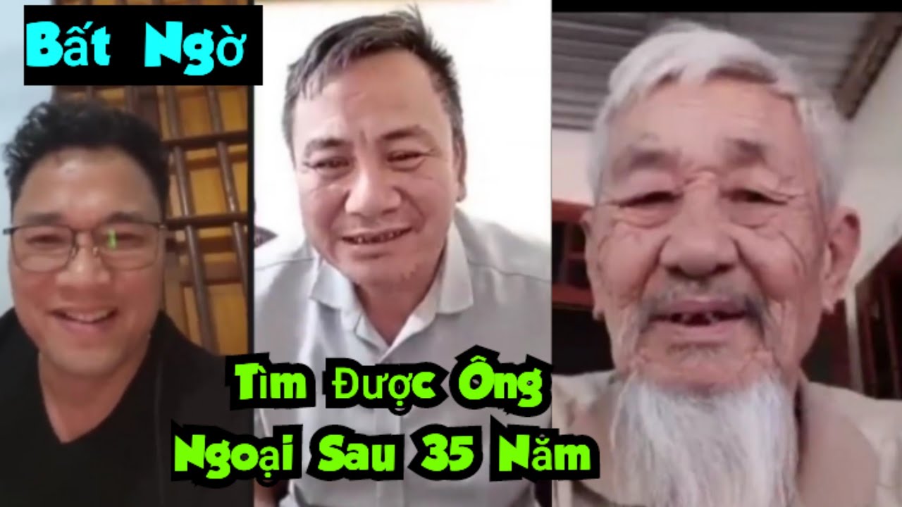 708 ) Cả gia đình vui mừng khi tìm được Ông Ngoại sau 35 năm . - YouTube