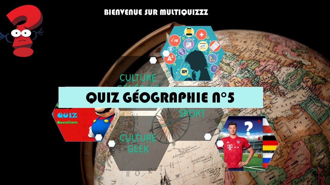 Quiz Culture Générale & Géographie n°5 - Testez vos connaissances en ...