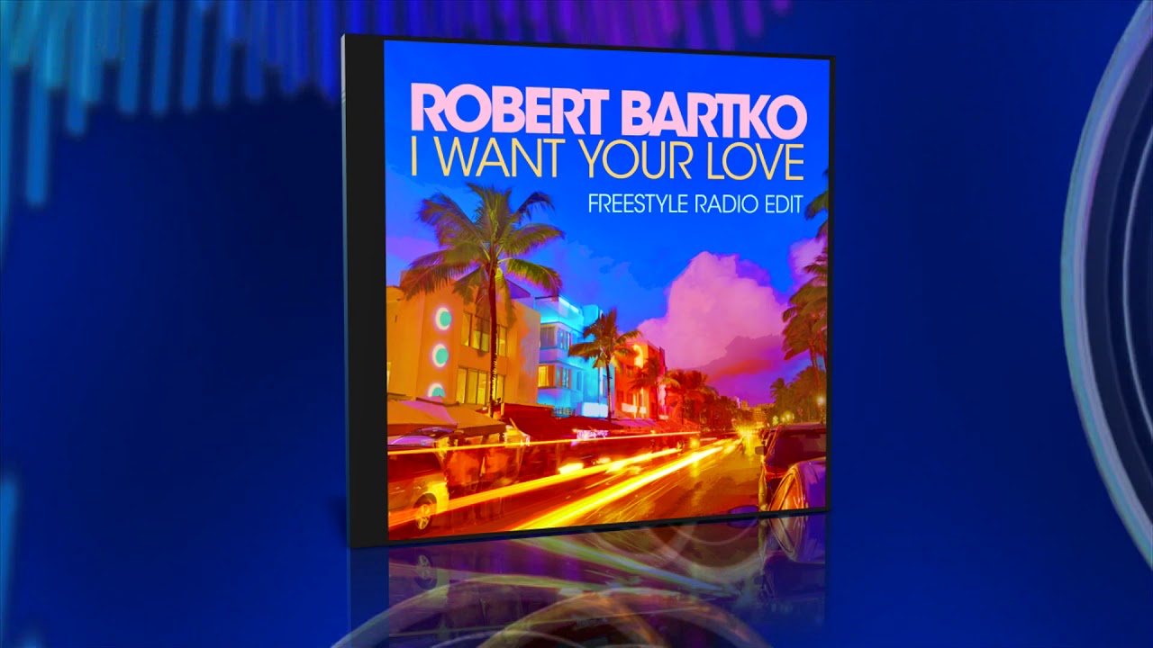 I Want Your Love - Robert Bartko (Freestyle Radio Edit) - YouTube Music