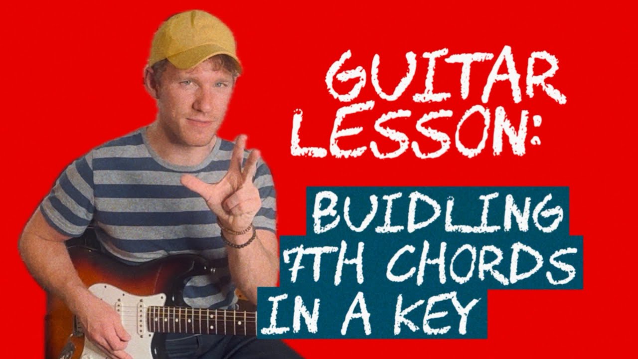 Guitar Lesson: Building 7th Chords In a Key - YouTube