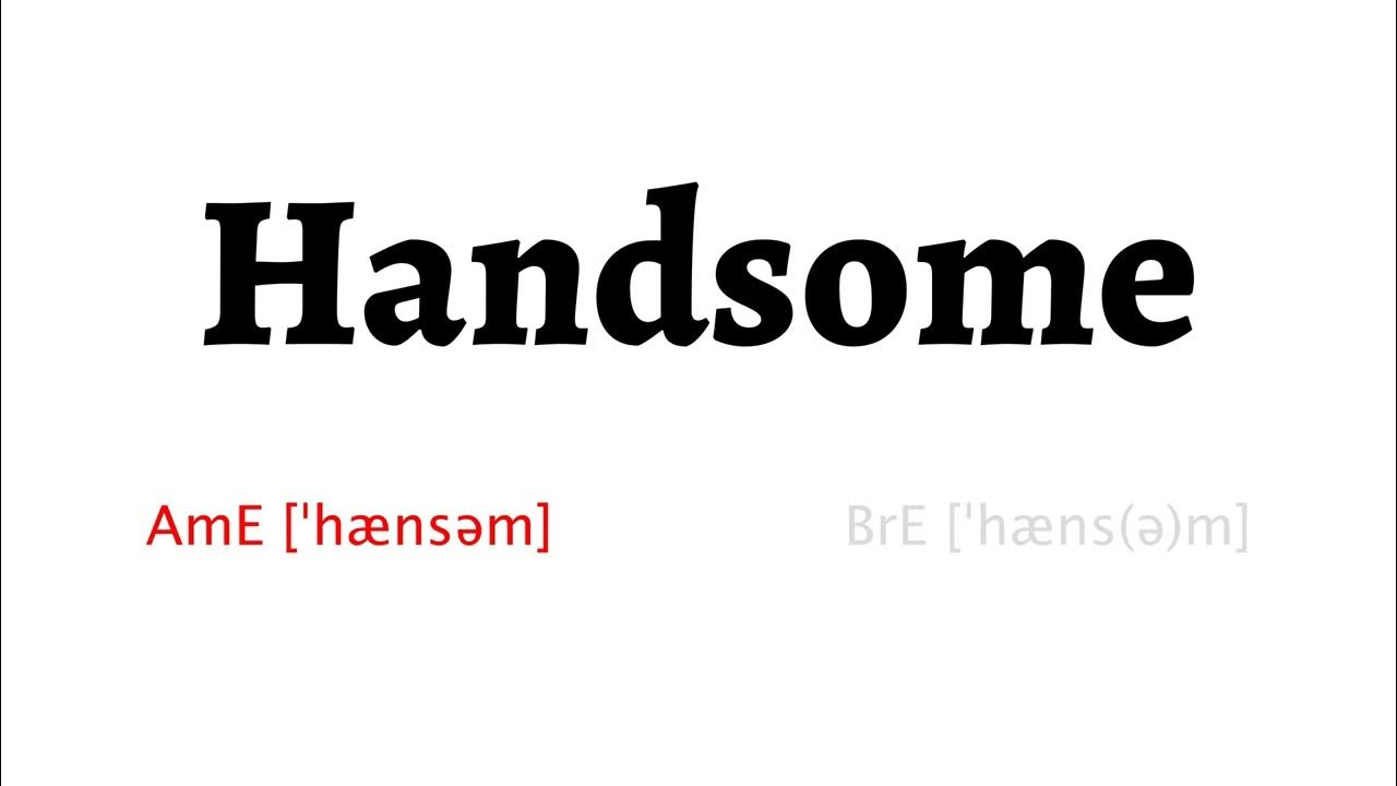 How To Pronounce Handsome In American English And British English YouTube how-to-pronounce-handsome-in-american-english-and-british-english-youtube