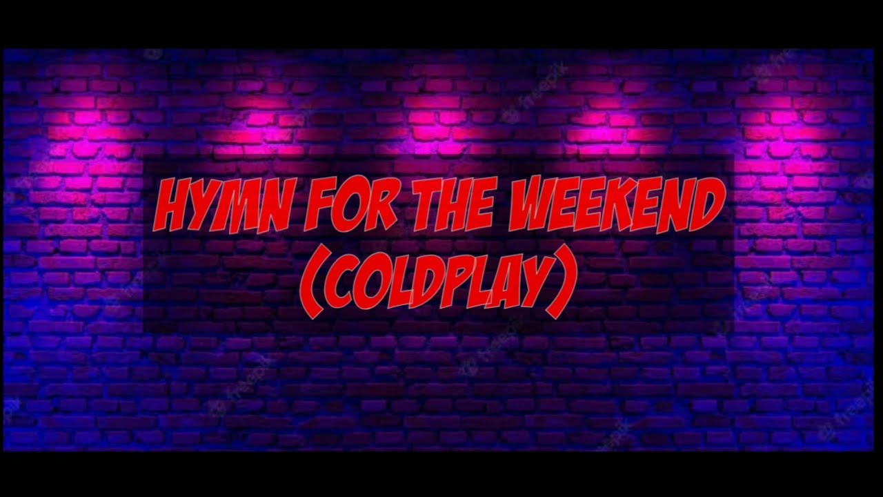 Hymn for the weekend (Coldplay) - YouTube
