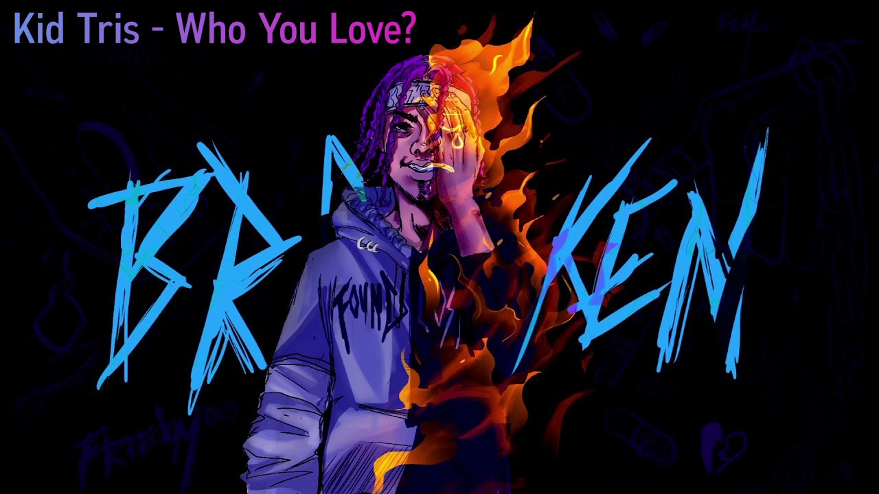 Kid Tris - Who You Love? with lyrics - YouTube Music