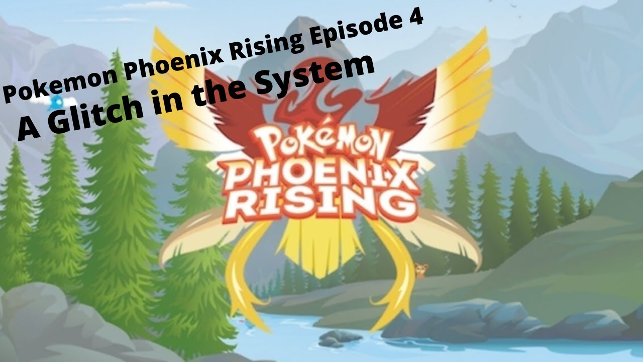 Pokemon Phoenix Rising Episode 4 A Glitch in the System - YouTube