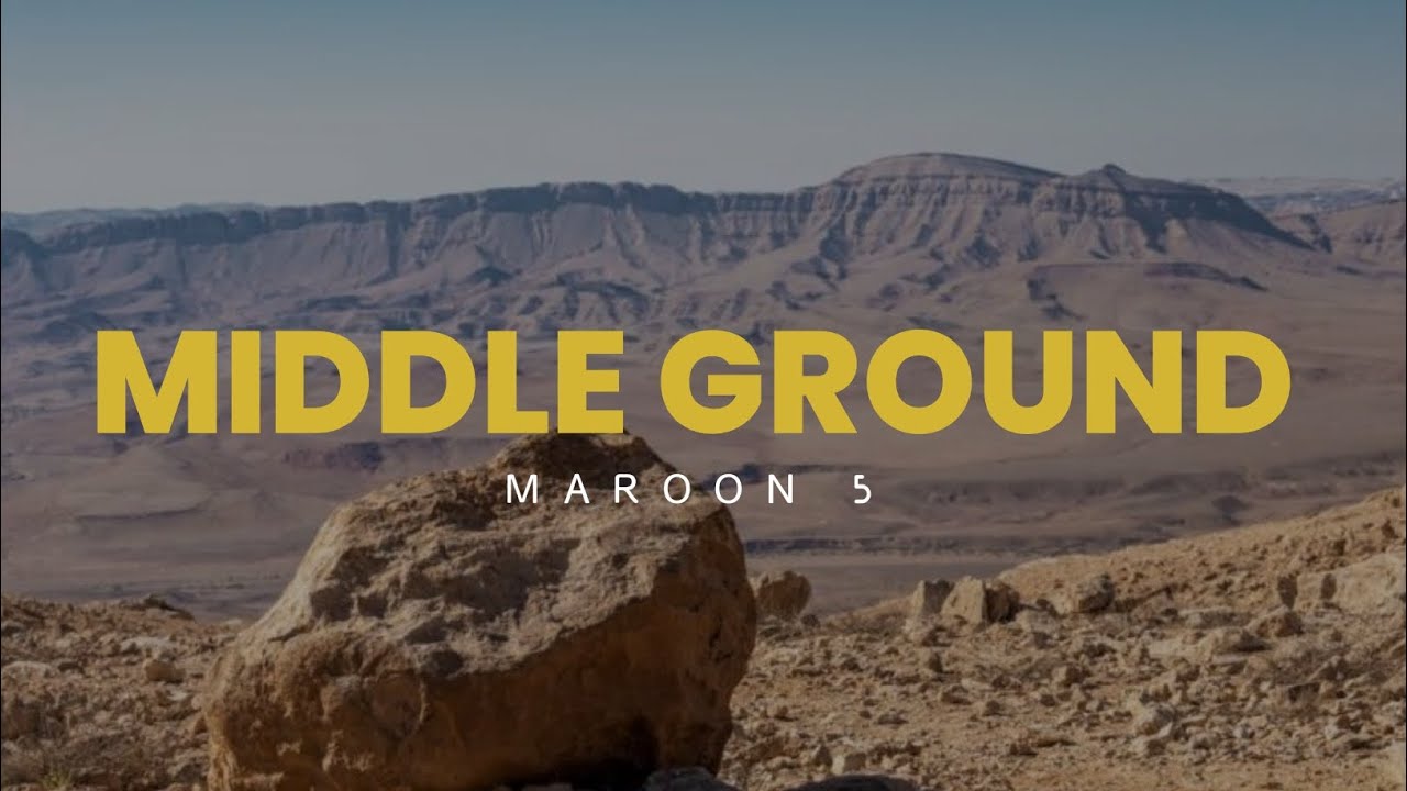 Middle Ground - Maroon 5 (Lyrics) - YouTube