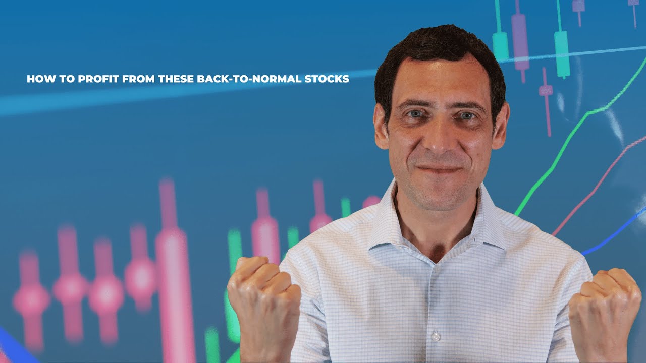 How To Profit From These Back-To-Normal Stocks - YouTube