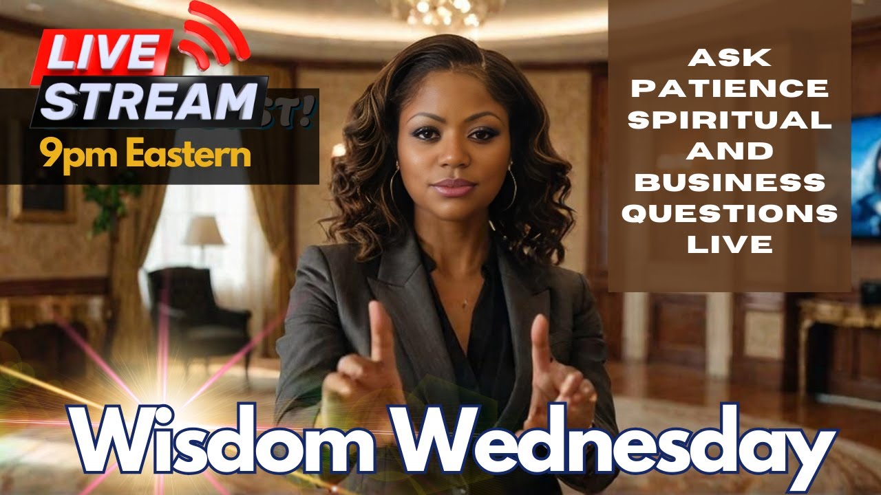 Wisdom Wednesday - Ask Patience Spiritual & Business Questions live ...