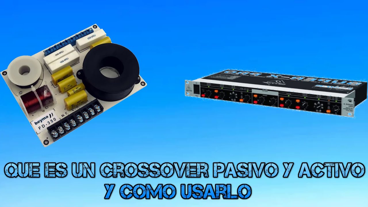 Que es un crossover pasivo y activo y como usarlo - YouTube