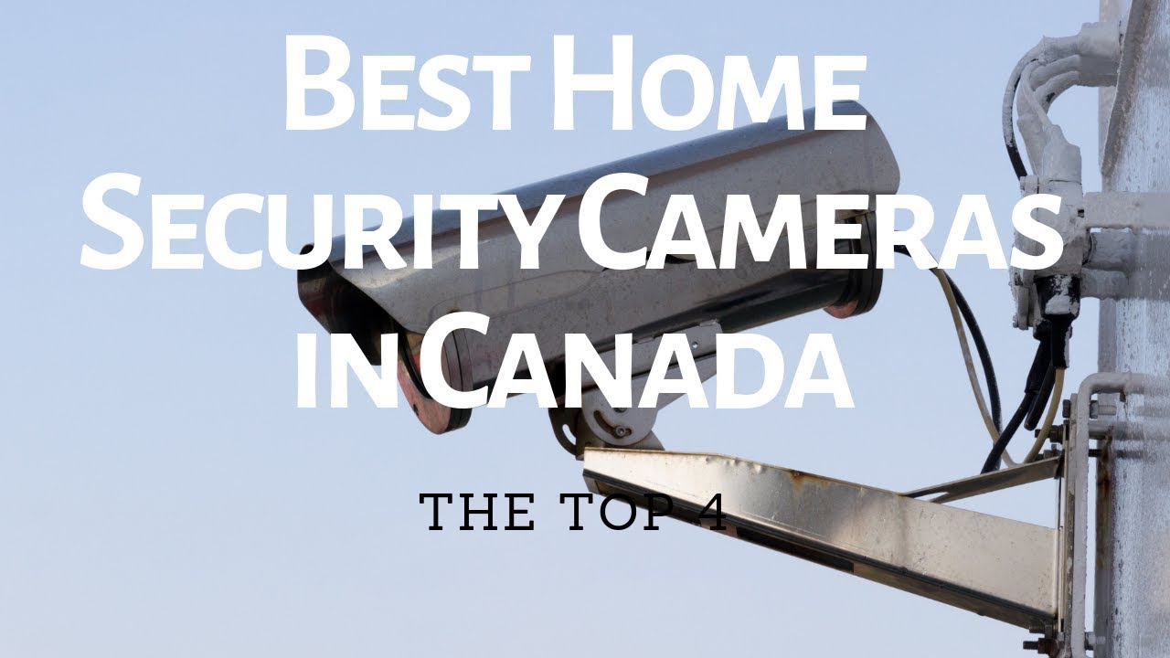 Best Home Security Cameras in Canada - YouTube