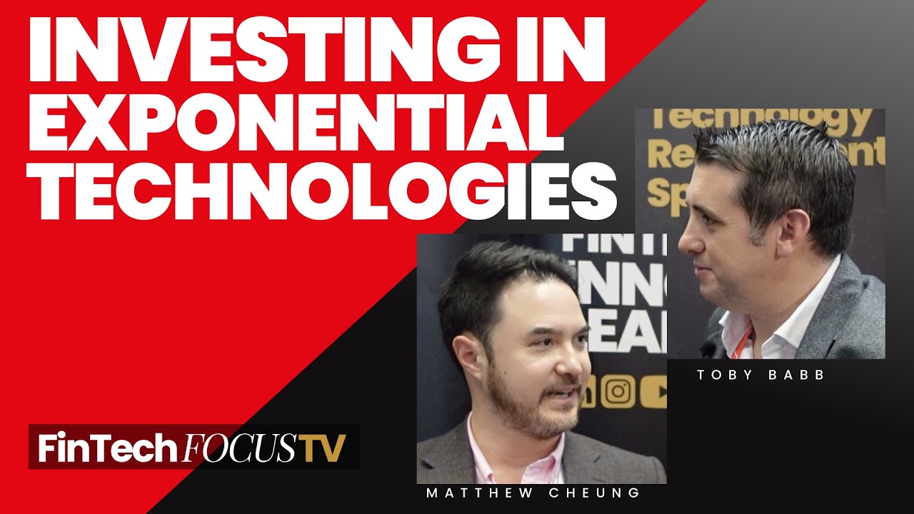 Investing in Exponential Technologies | FinTech Focus TV with Matthew ...